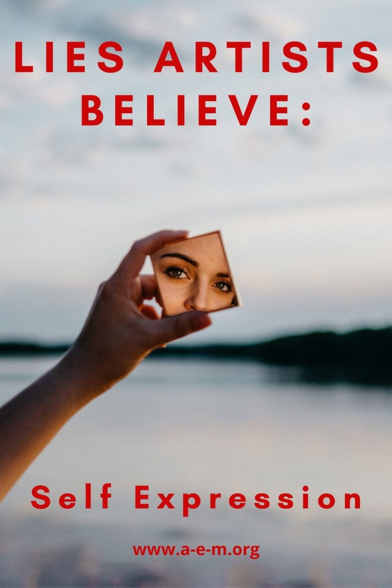 Lies Artists Believe: Self Expression - Arts & Entertainment Ministries