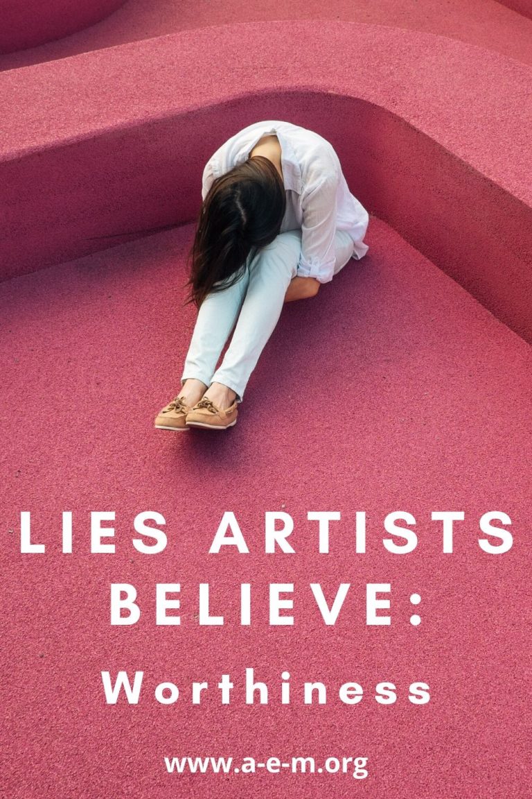 Lies Artists Believe: Worthiness - Arts & Entertainment Ministries